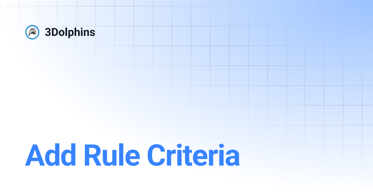 Add Rule Criteria | 3Dolphins