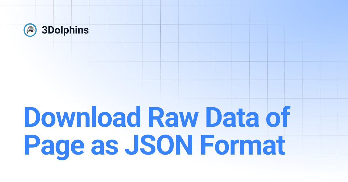 Download Raw Data of Page as JSON Format | 3Dolphins