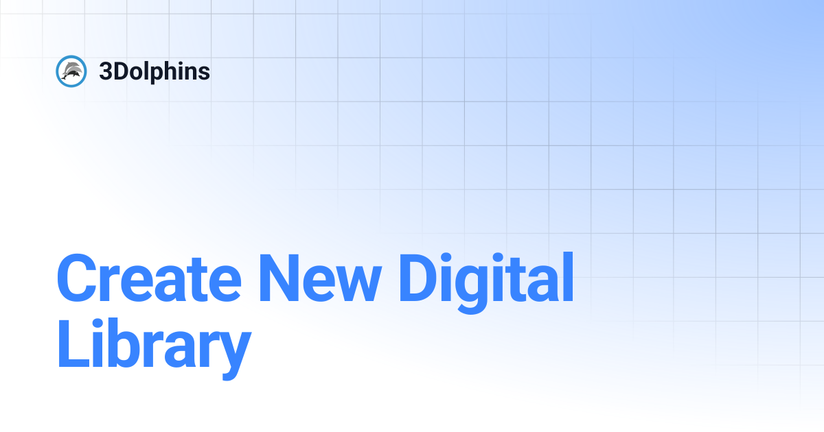 Create New Digital Library | 5.1 ID | 3Dolphins