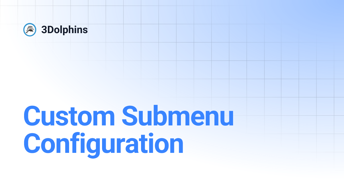 Custom Submenu Configuration | 3Dolphins