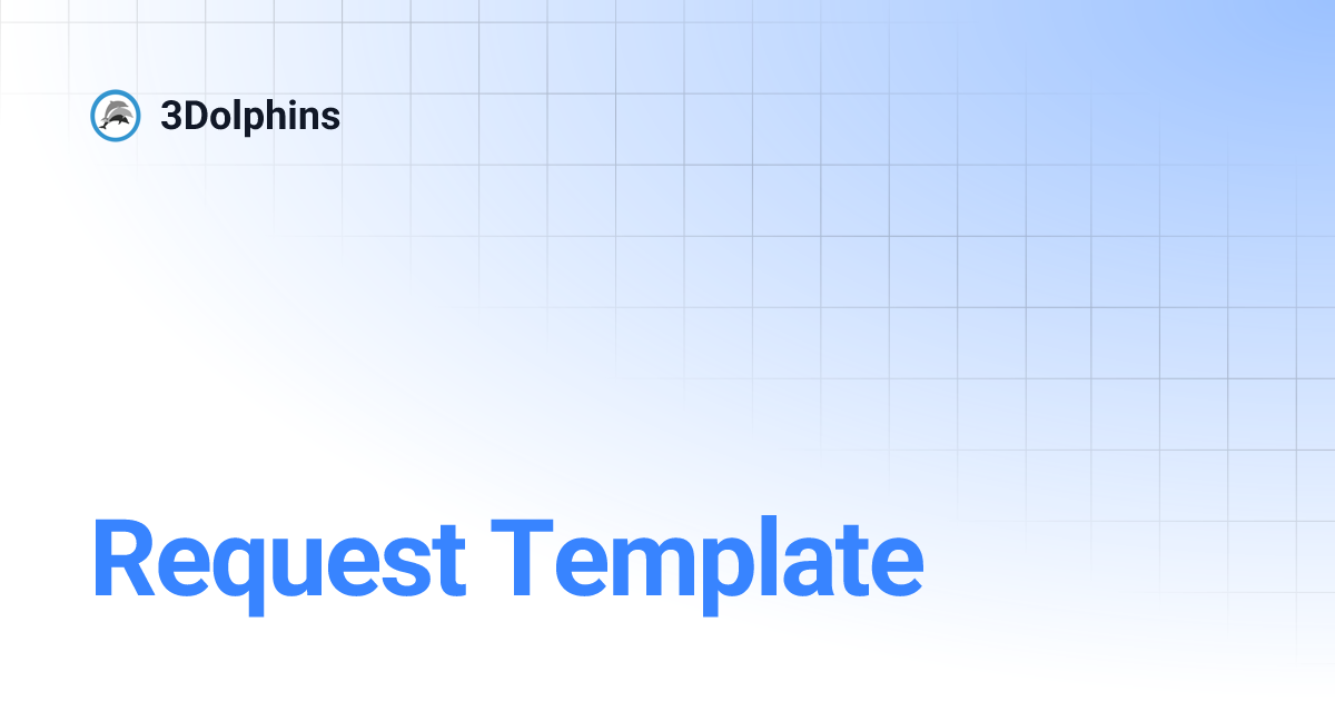Request Template | 3Dolphins