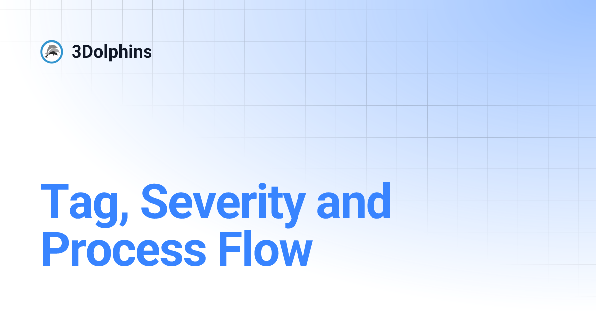 Tag, Severity and Process Flow | 3Dolphins