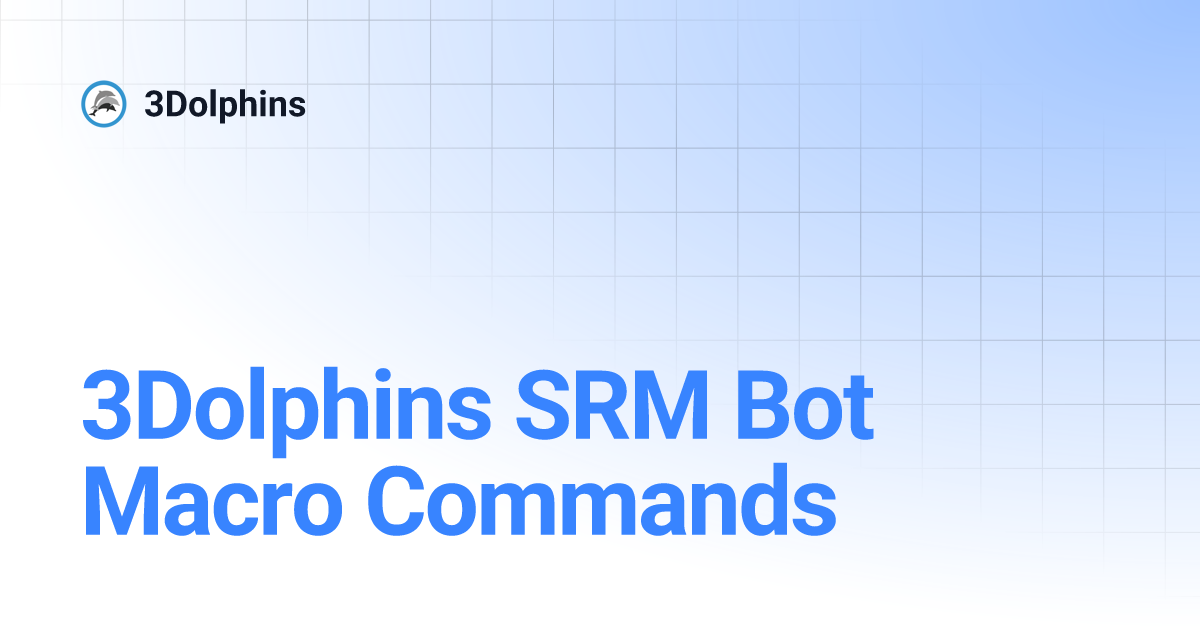 3Dolphins SRM Bot Macro Commands | 3Dolphins