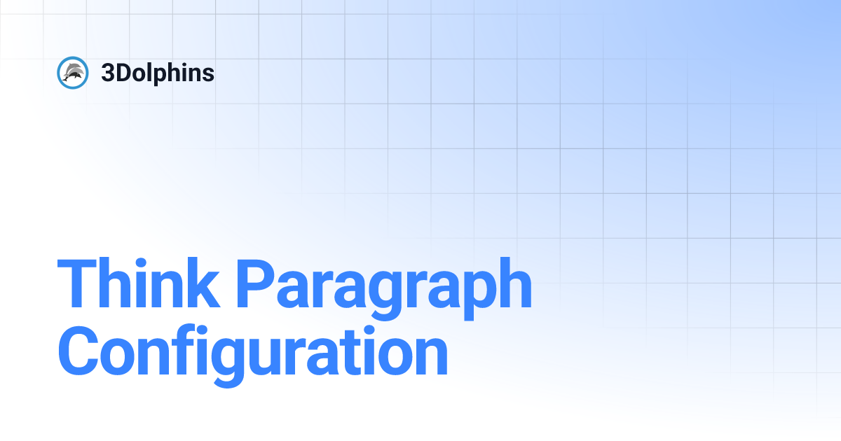 Think Paragraph Configuration | 3Dolphins