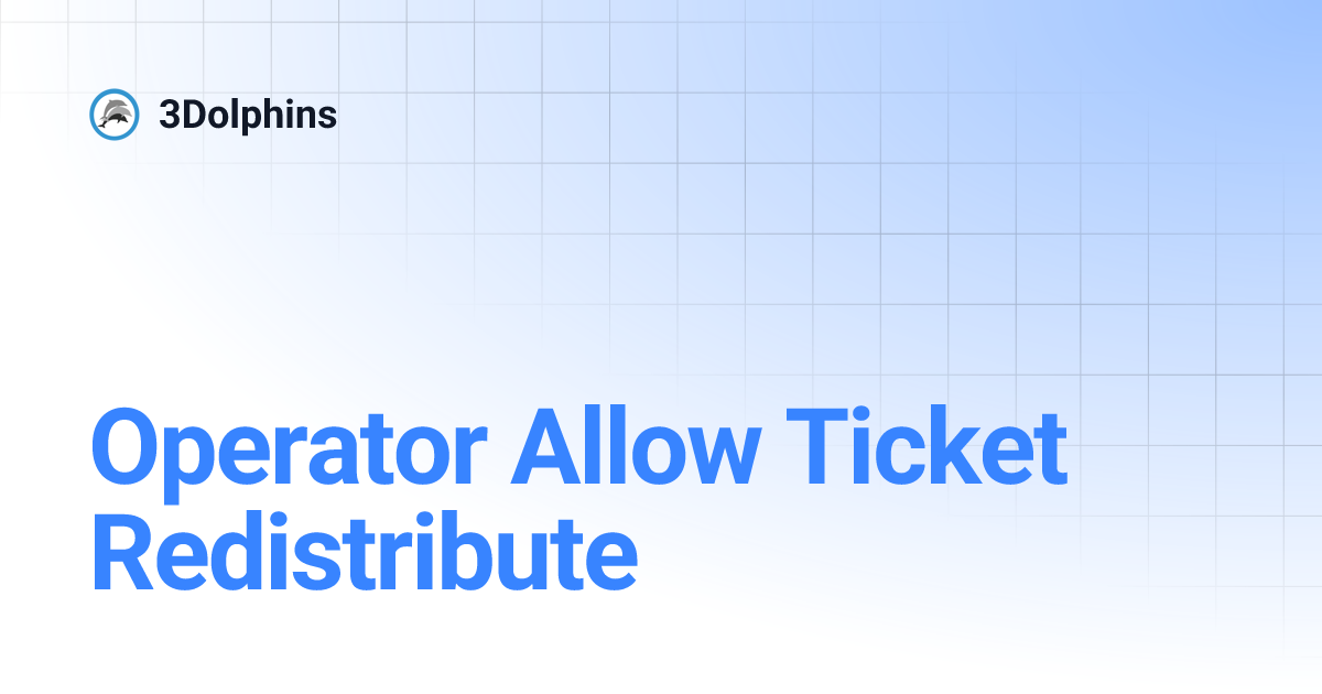 Operator Allow Ticket Redistribute | 3Dolphins