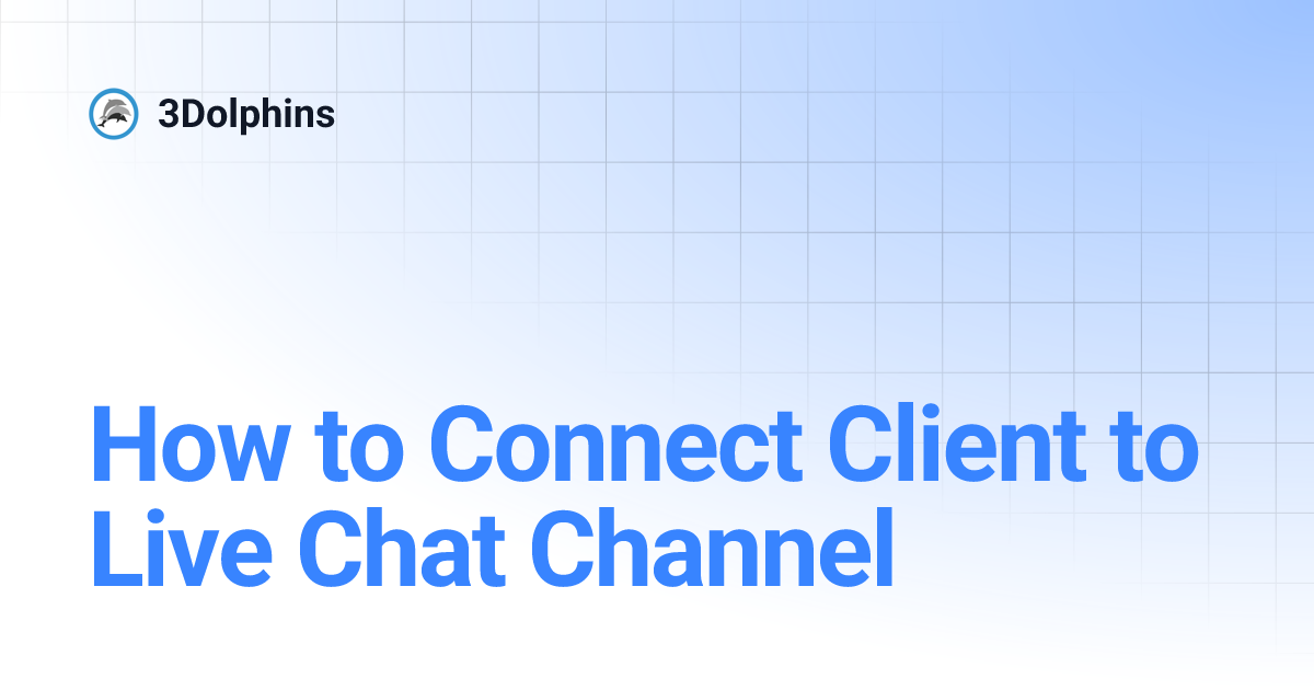 How to Connect Client to Live Chat Channel | 3Dolphins