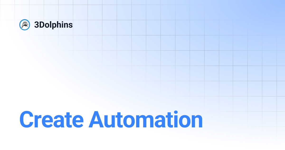 Create Automation | 3Dolphins