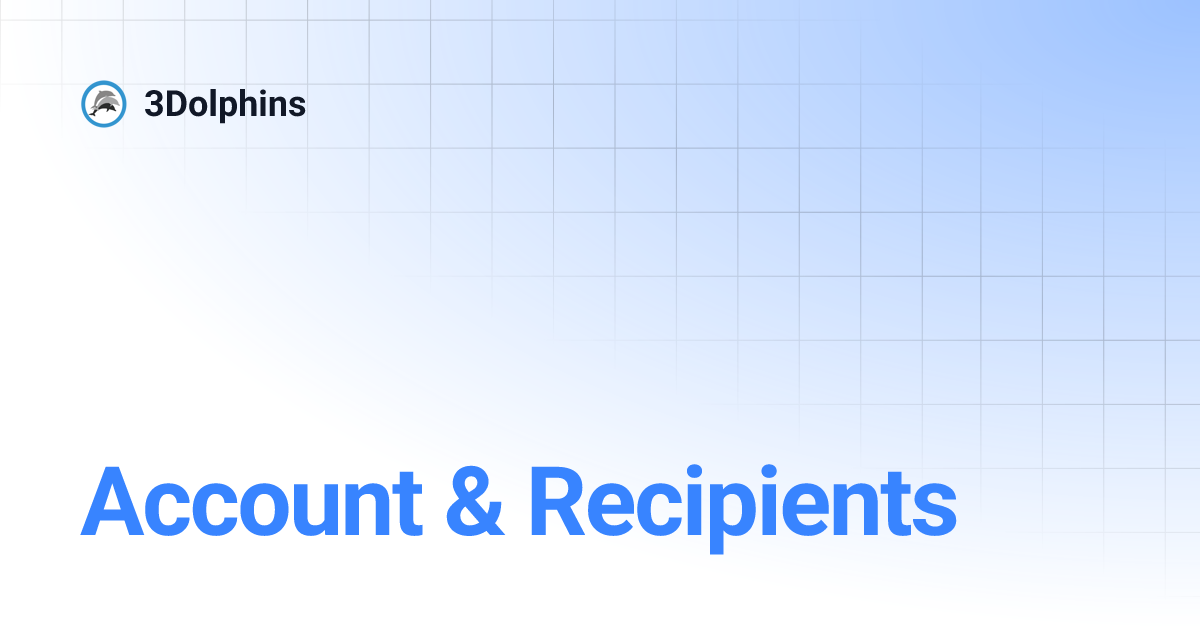 Account & Recipients | 3Dolphins