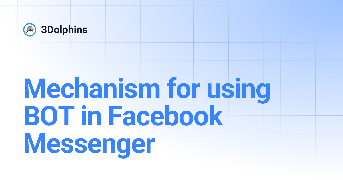 Mechanism for using BOT in Facebook Messenger | 3Dolphins
