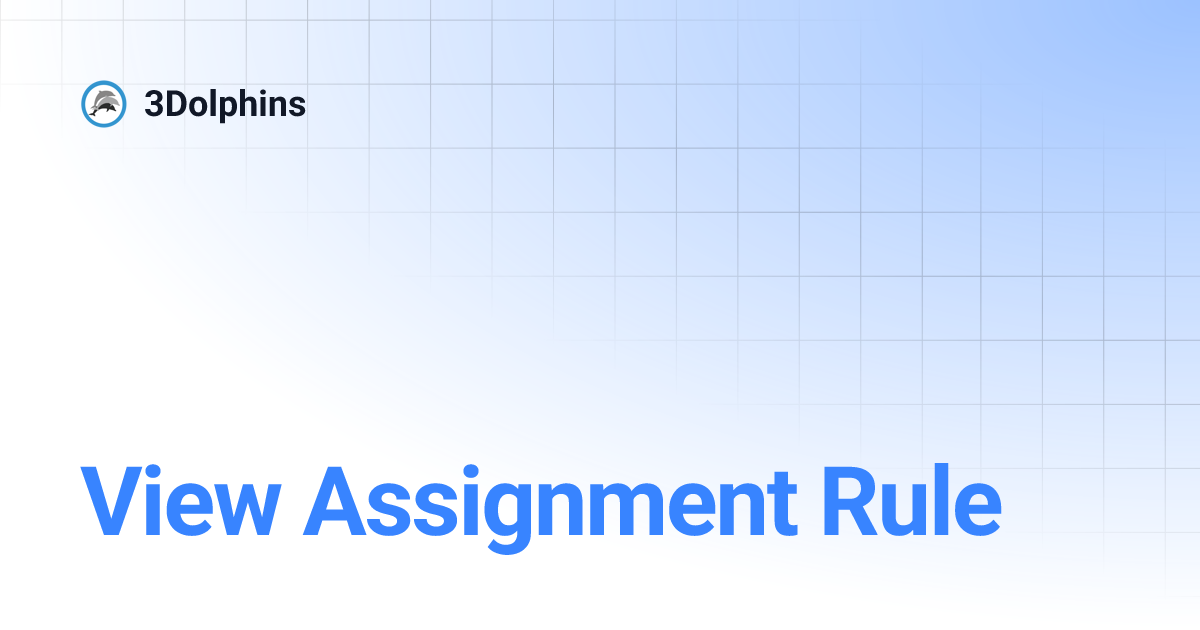 View Assignment Rule | 3Dolphins