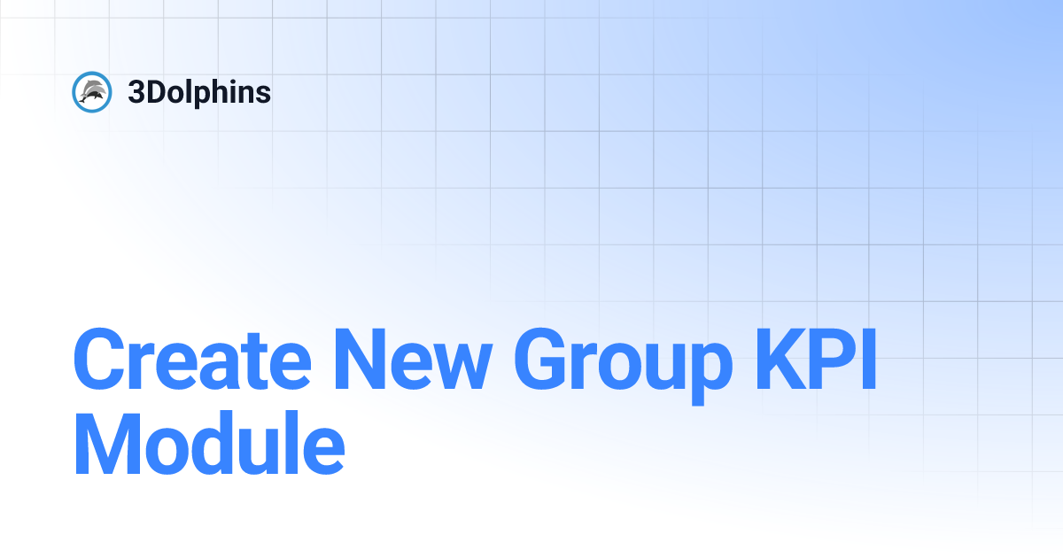 Create New Group KPI Module | 3Dolphins