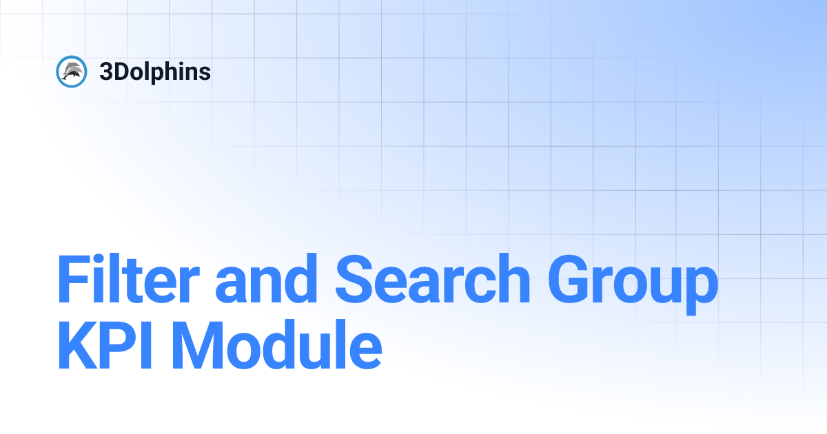 Filter and Search Group KPI Module | 3Dolphins
