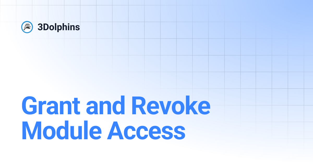 Grant and Revoke Module Access | 3Dolphins ID | 3Dolphins
