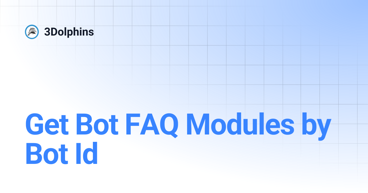 Get Bot FAQ Modules by Bot Id | 3Dolphins ID | 3Dolphins