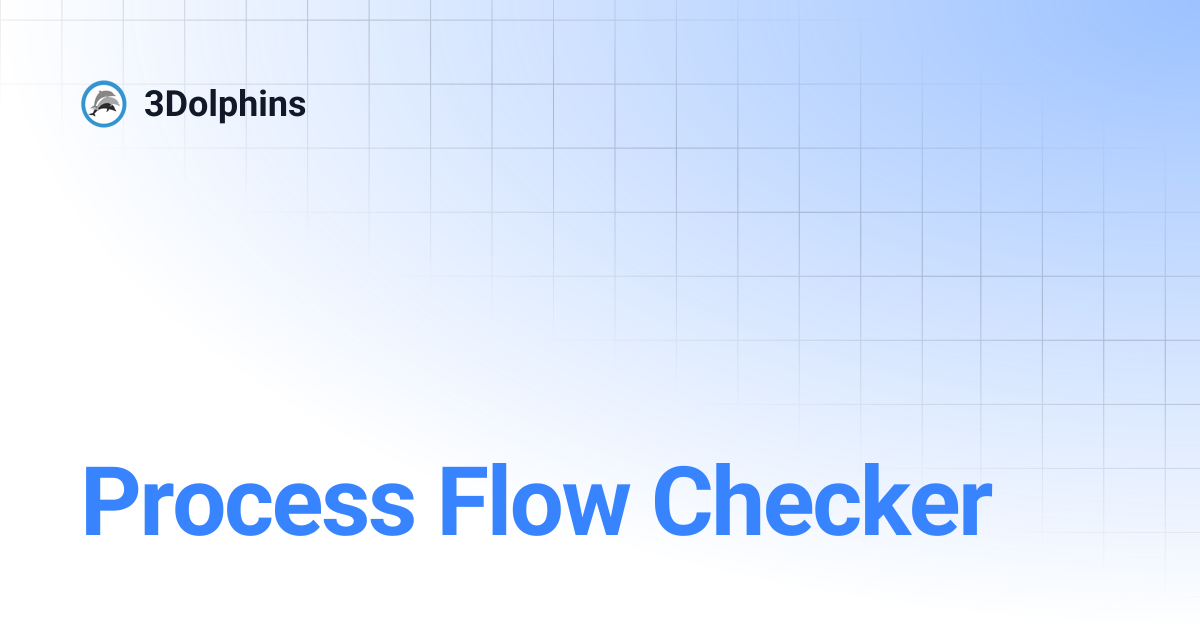 Process Flow Checker | 3Dolphins ID | 3Dolphins
