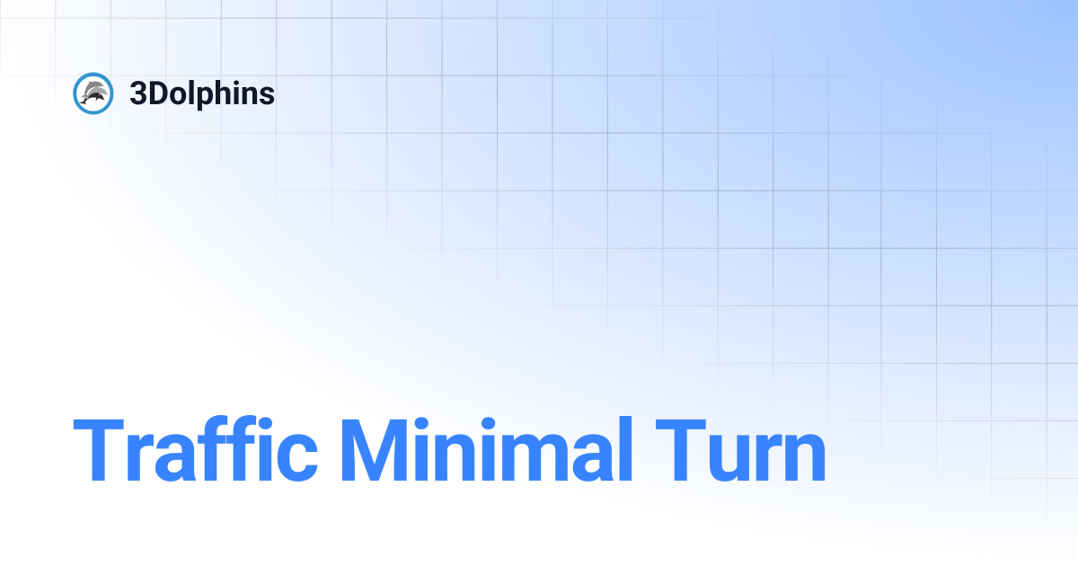 Traffic Minimal Turn | 3Dolphins ID | 3Dolphins