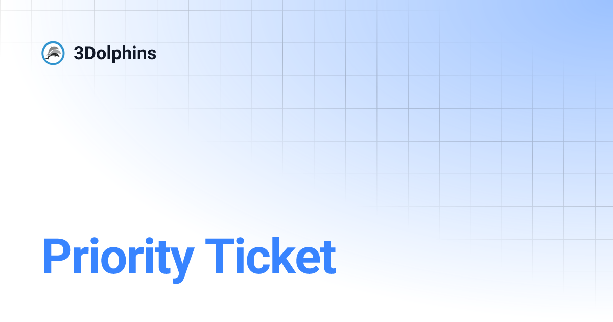 Priority Ticket | 3Dolphins
