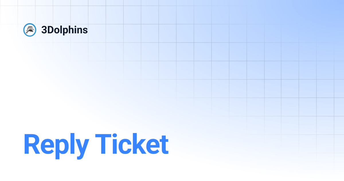 Reply Ticket | Anywhere ID | 3Dolphins