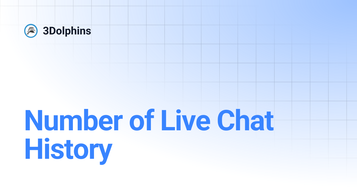 Number of Live Chat History | 3Dolphins