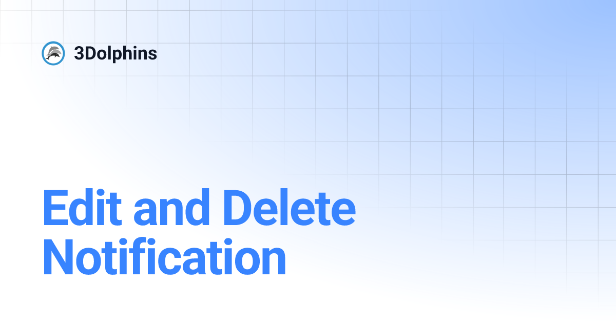 Edit and Delete Notification | 3Dolphins