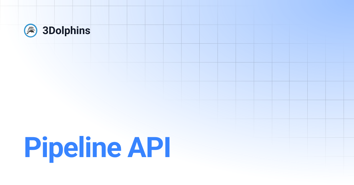 Pipeline API | 3Dolphins