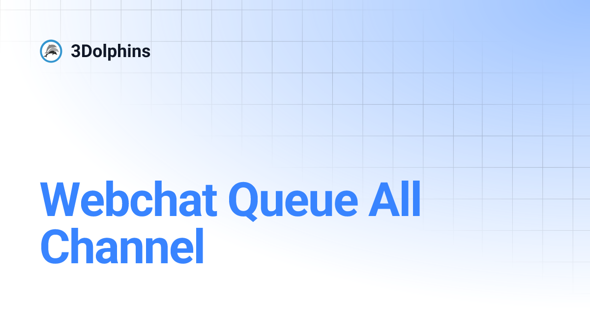 Webchat Queue All Channel | 3Dolphins