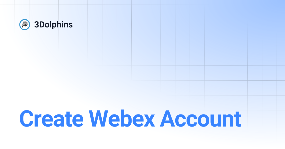 Create Webex Account | 3Dolphins